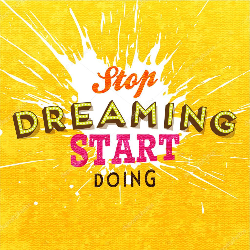 Stop dreaming start doing — Stock Vector © Ozerina #43258729 Stop dreaming start doing — Stock Vector © Ozerina #43258729