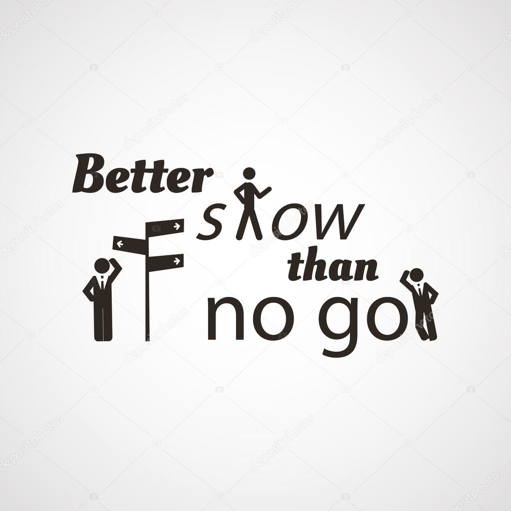 Better Slow Than No Go - Typographical Background Stock Vector Image by ...