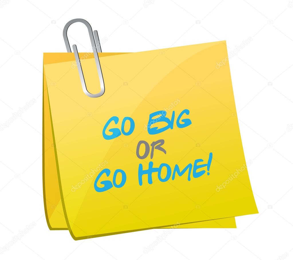 Go big or go home post illustration design Stock Photo by ©alexmillos ...