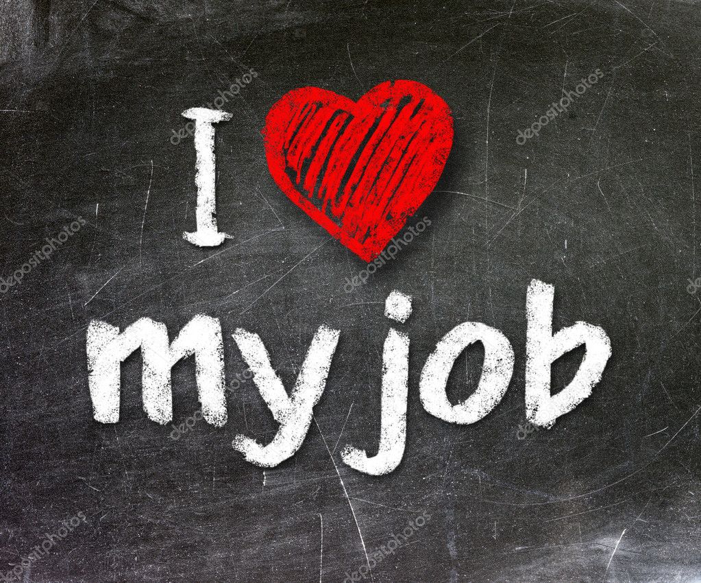 I love my job handwritten with white chalk on a blackboard — Stock ...