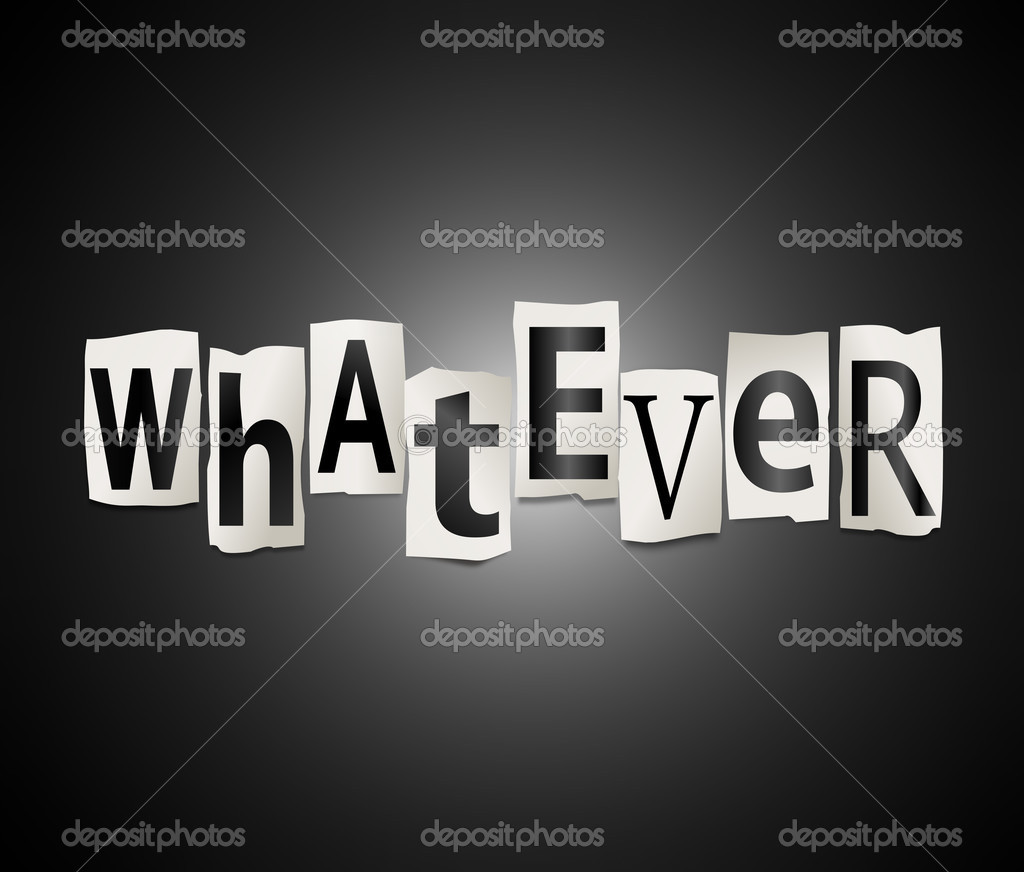 Whatever concept. Stock Photo by ©72soul 30872287