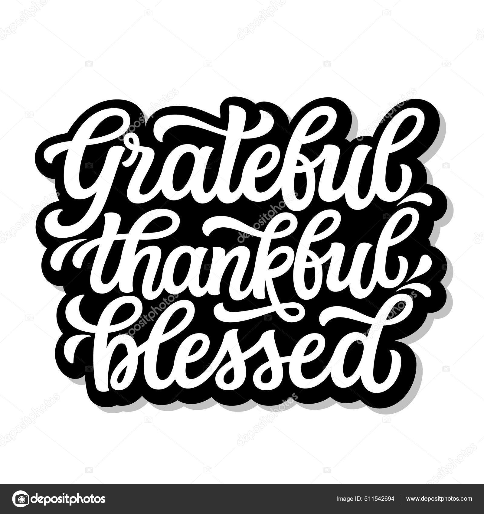 Grateful Thankful Blessed Hand Drawn Quote Isolated White Background Thanksgiving Stock Vector ...