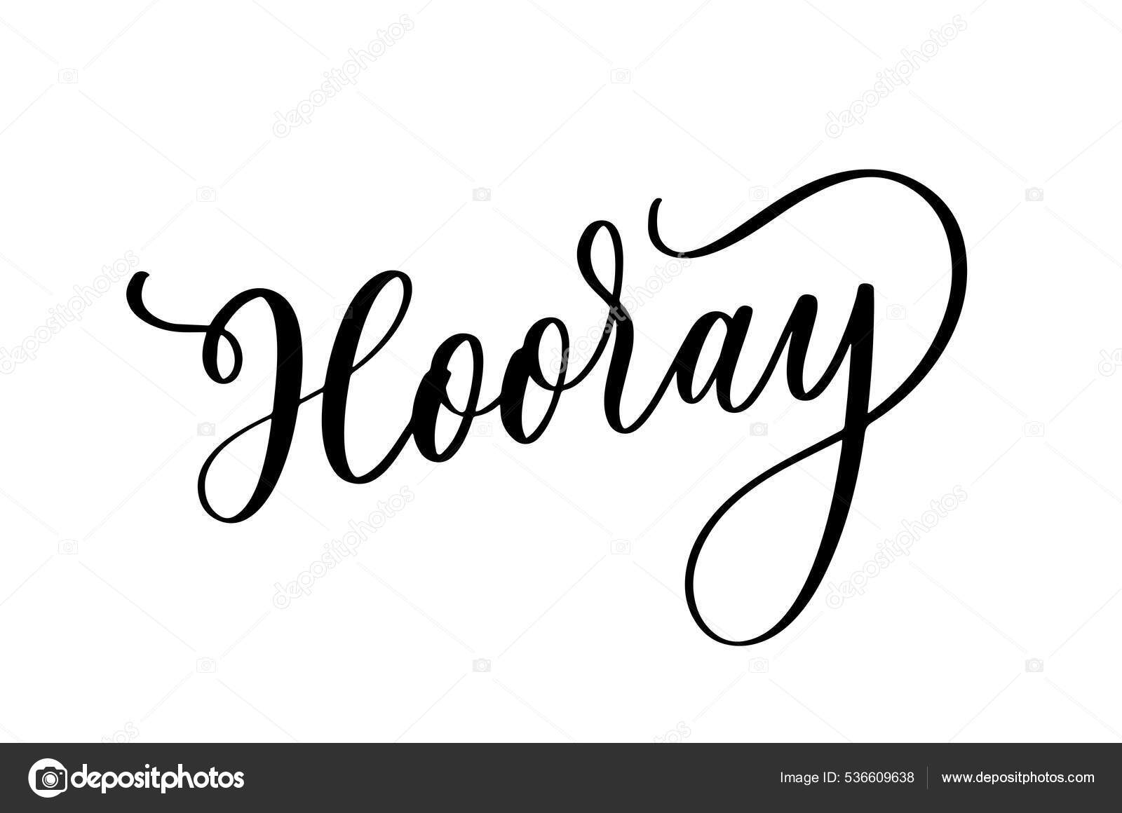 Hooray Modern Calligraphy Text Handwritten Ink Brush Positive Saying ...
