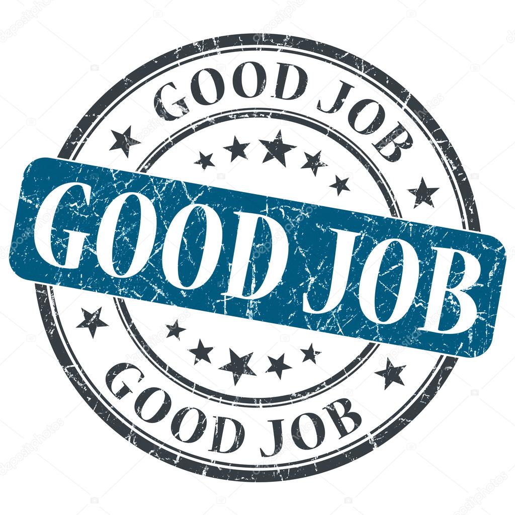 Buen trabajo azul redondo grungy sello aislado sobre fondo blanco ...