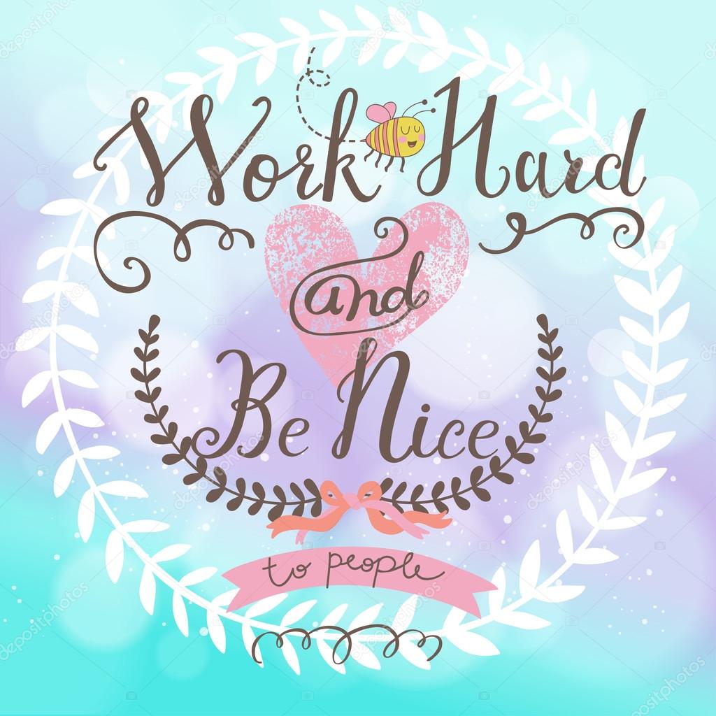 Work hard and be nice Stock Vector Image by ©smilewithjul #44302459