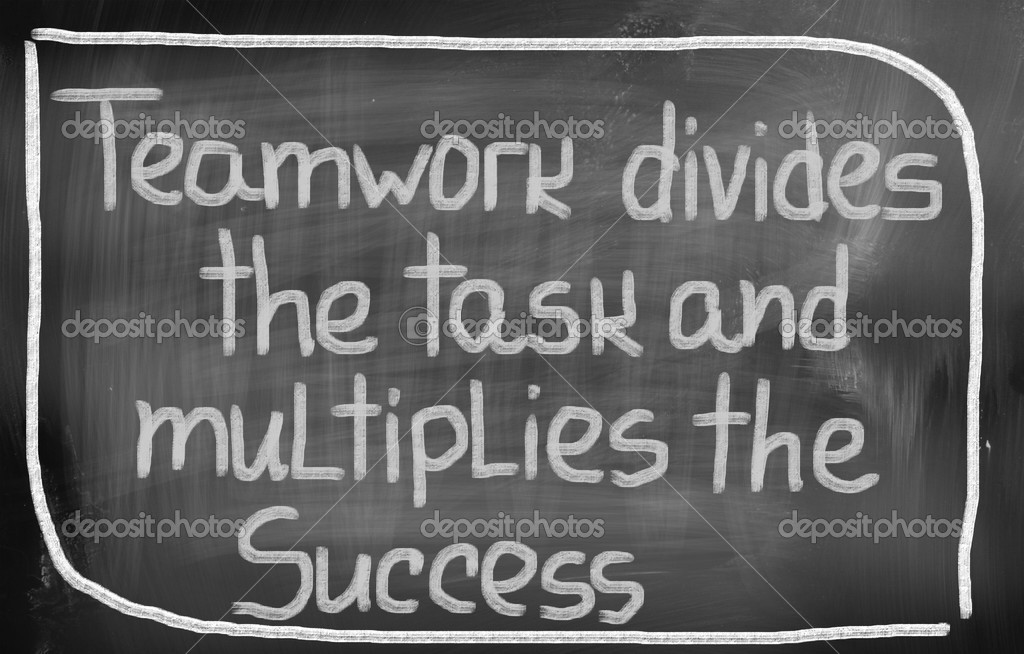 Teamwork Divides The Task And Multiplies The Success