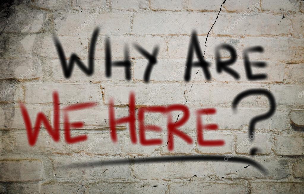 Why Are We Here Concept Stock Photo by ©nevenova 47553595