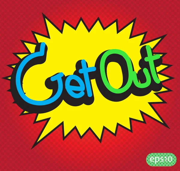 Get out Stock Vectors, Royalty Free Get out Illustrations | Depositphotos®