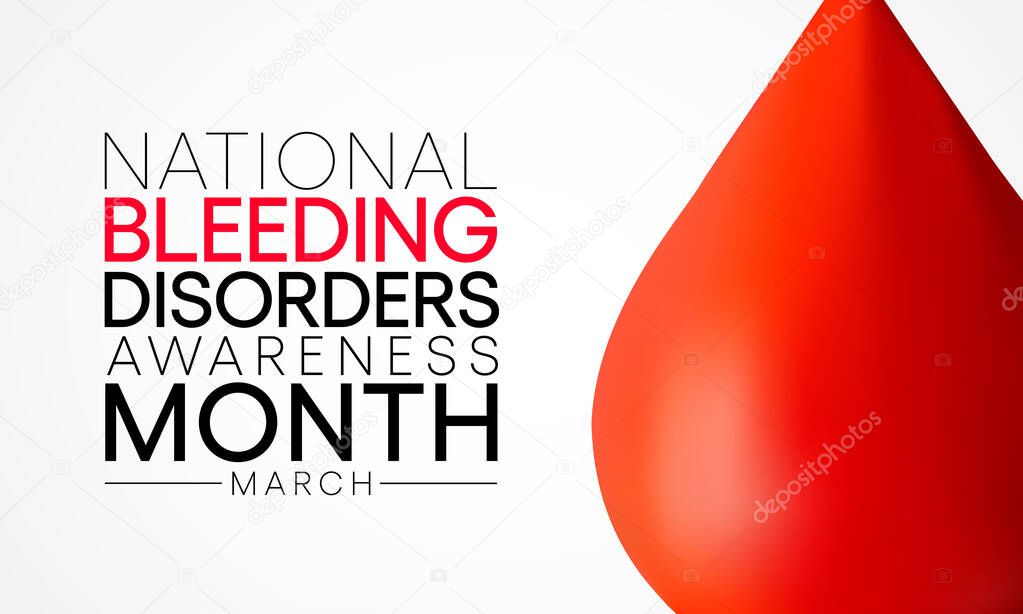 National Bleeding Disorders awareness month is observed every year in March, Esta observación ...