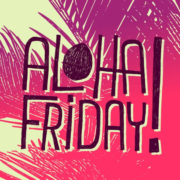 ALOHA FRIDAY! - quote Stock Vector Image by ©ONiONAstudio #45513247