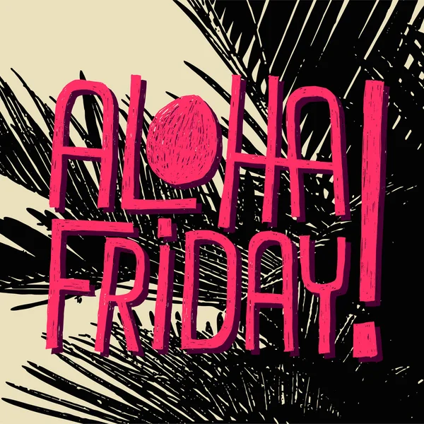 ALOHA FRIDAY! - quote Stock Vector Image by ©ONiONAstudio #45513247