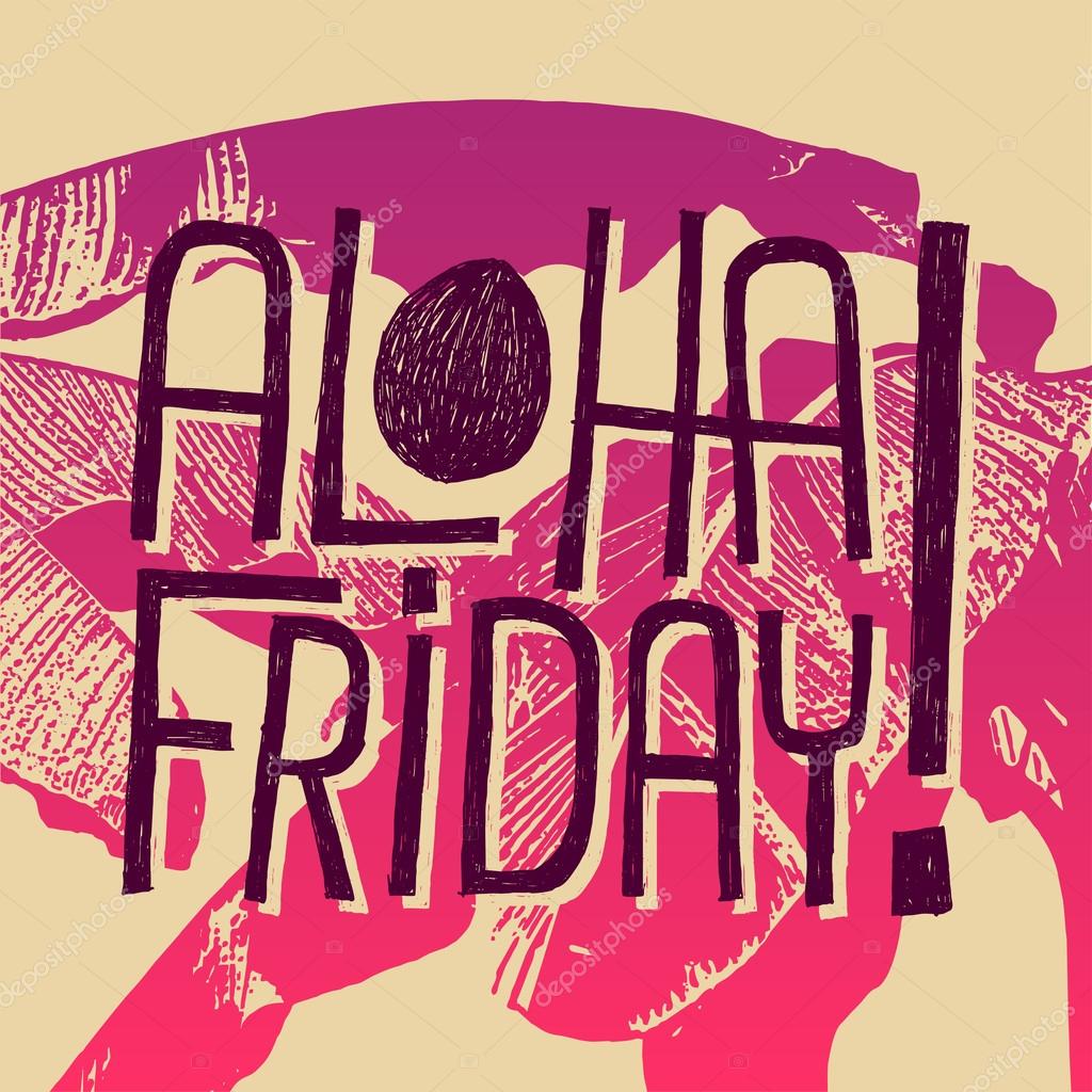 ALOHA FRIDAY! - quote Stock Vector Image by ©ONiONAstudio #45513245