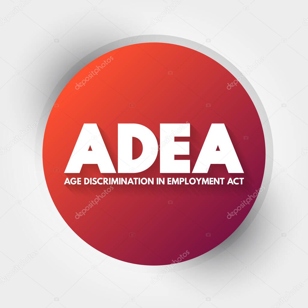 ADEA - Sigla de la Ley de Discriminación por Edad en el Empleo ...