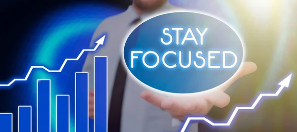 Inspiration showing sign Stay Focused, Business showcase Be attentive Concentrate Prioritize the ...