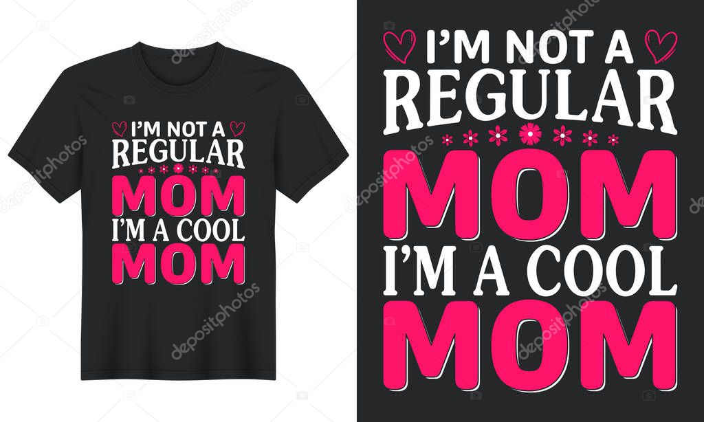 Im Not A Regular Mom Im A Cool Mom, Dise o de camisetas para el d a de ...